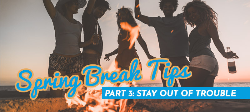 Spring Break Tips - Part 3 | The Denson Firm